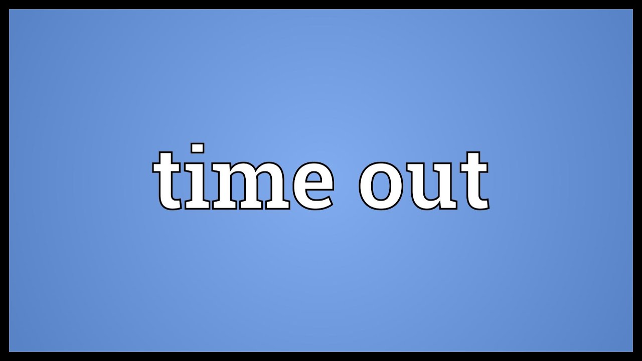 Time out Meaning - YouTube