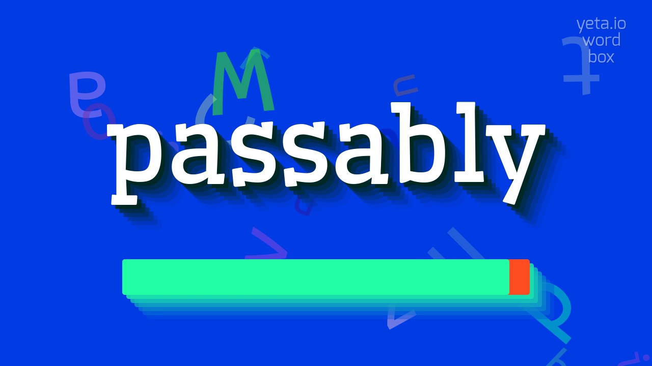 How to say "passably"! (High Quality Voices) - YouTube