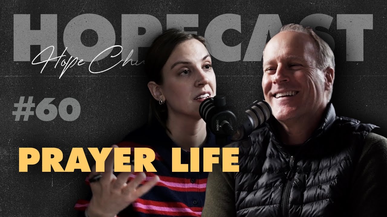 Developing Your Prayer Life | HOPECAST #60 - YouTube