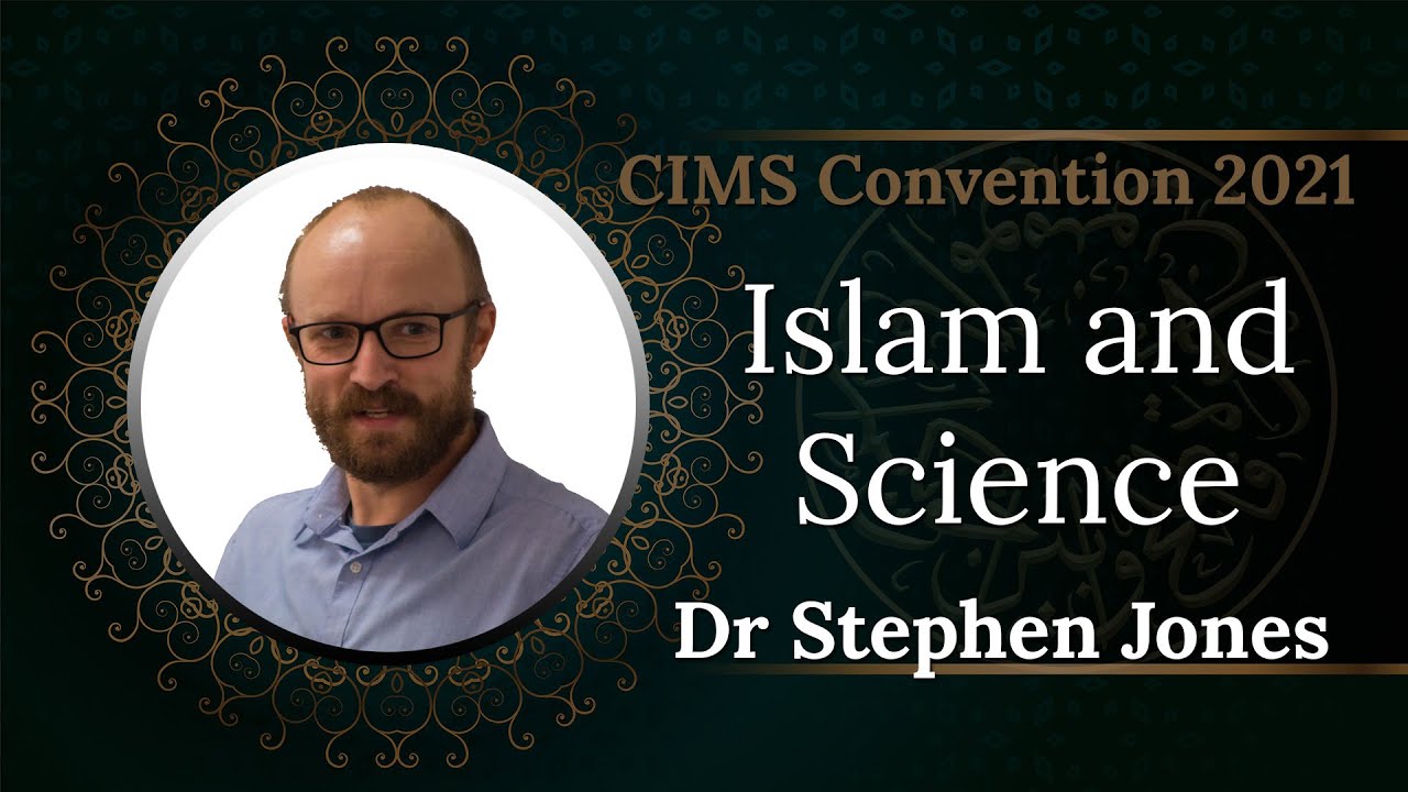 Dr Stephen Jones | Islam and Science | CIMS - YouTube