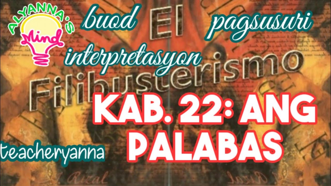 EL FILIBUSTERISMO KABANATA 22: ANG PALABAS - YouTube