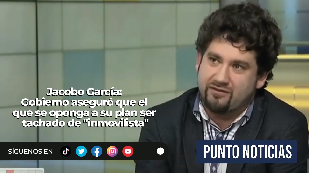 Jacobo García | Gobierno aseguró que el que se oponga a su plan será ...