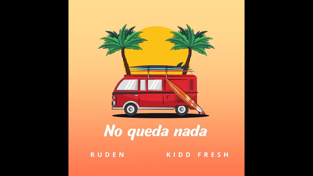 RUDEN X KIDD FRESH - No queda nada - (Oficial video) - YouTube