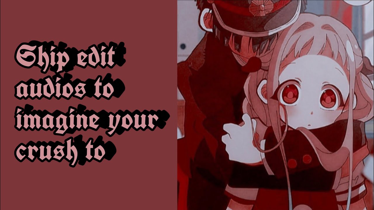 ship edit audios to imagine your crush to ️💋 - YouTube