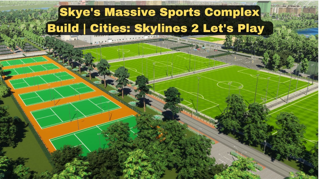 Skye's Massive Sports Complex Build | Cities: Skylines 2 EP 6. - YouTube