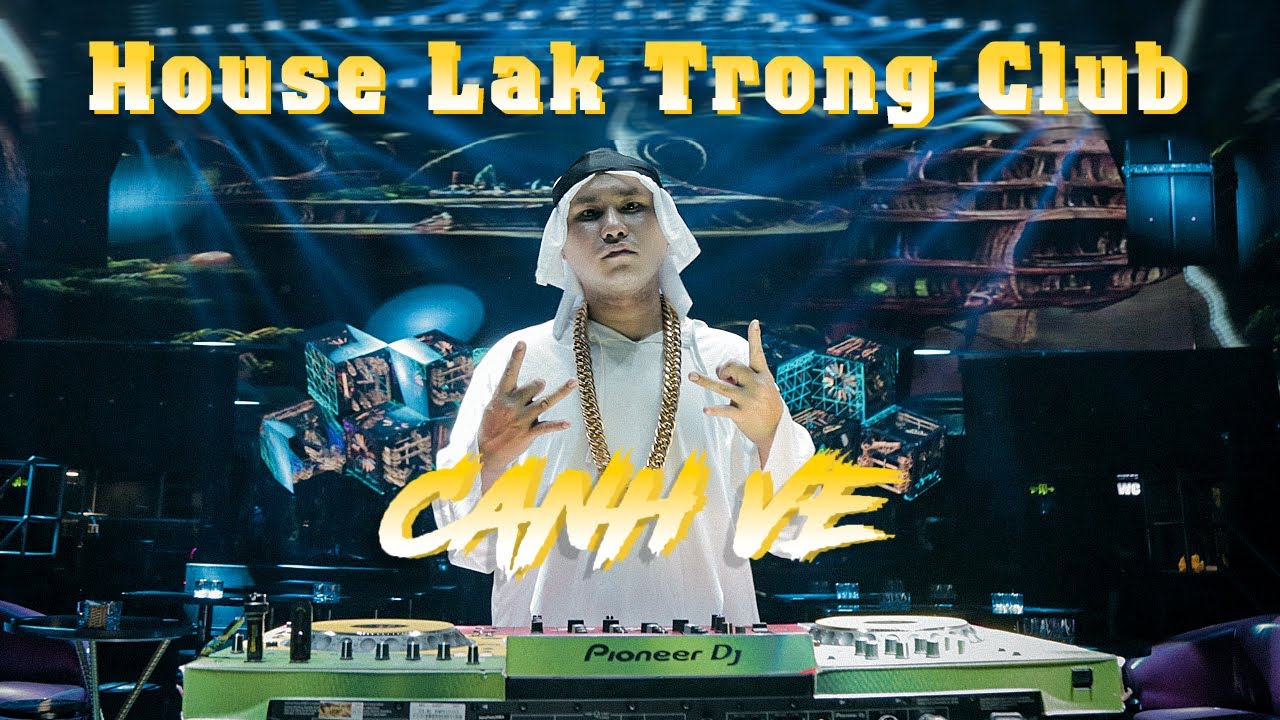 House Lak Trong Club - Cảnh VE - YouTube