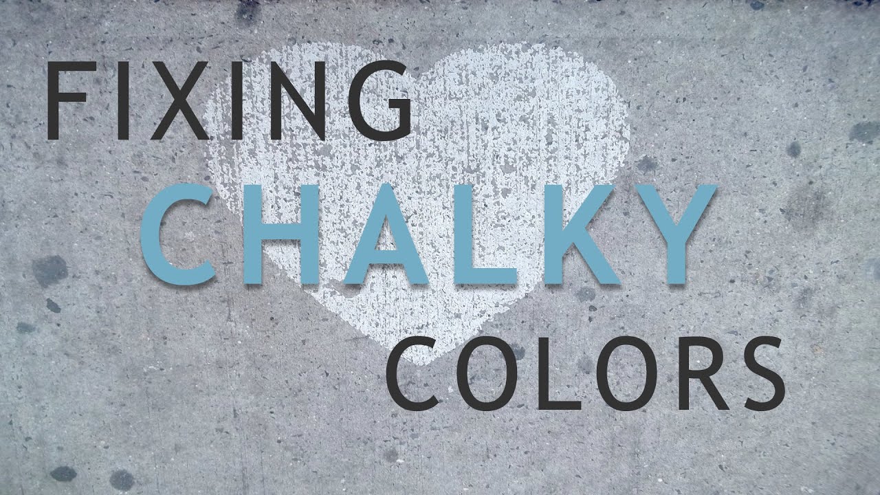 Fixing Chalky Colors - YouTube