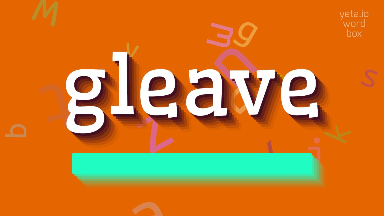 How to say "gleave"! (High Quality Voices) - YouTube