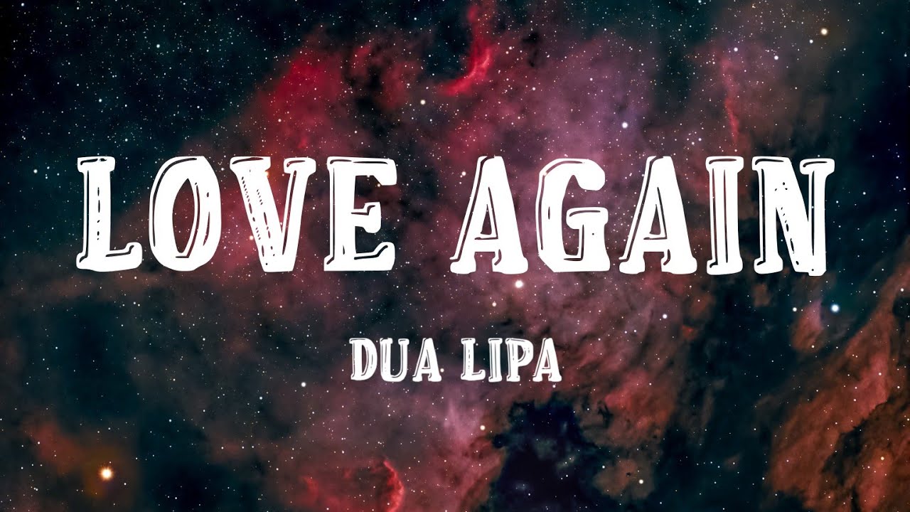 DUA LIPA - LOVE AGAIN | LYRICS VIDEO - YouTube