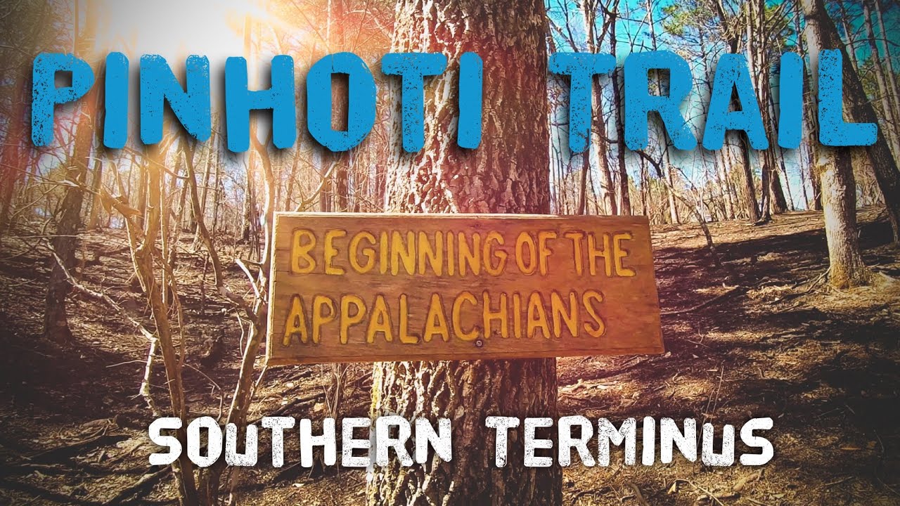PINHOTI TRAIL SOUTHERN TERMINUS | “Beginning of the Appalachians ...