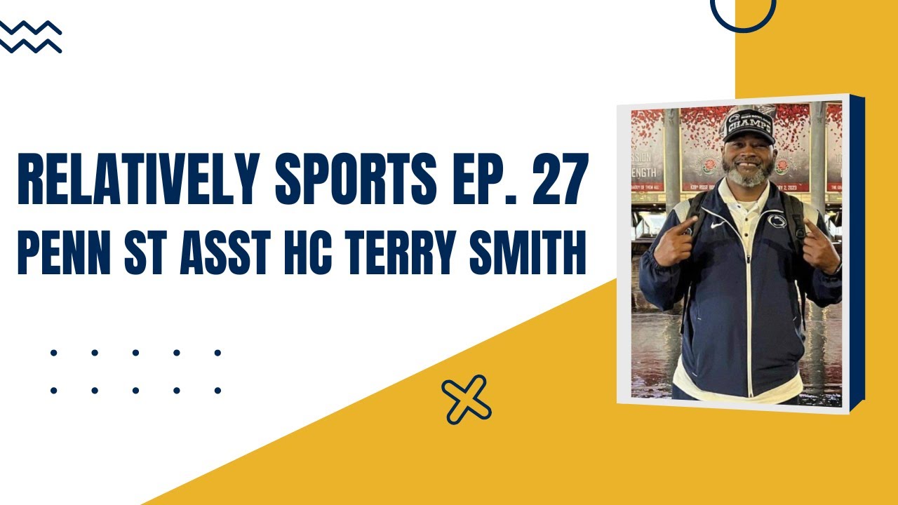 Relatively Sports Ep 27: Penn State Asst Head Coach Terry Smith - YouTube