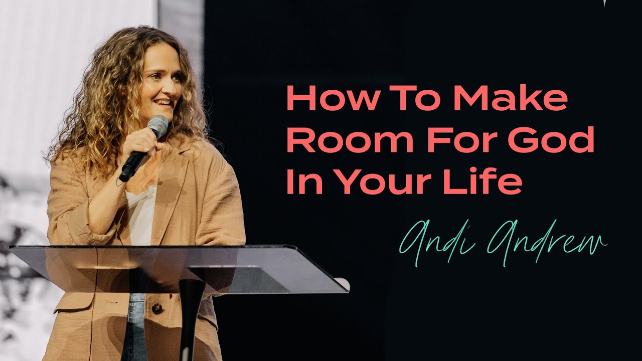 How To Make Room For God To Move In Your Life - Andi Andrew - YouTube