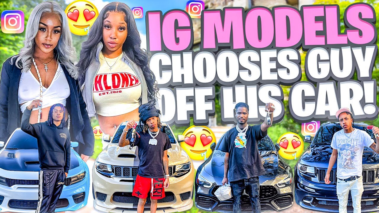 2 INSTAGRAM BADDIES CHOOSE THEIR BOYFRIEND BASED OFF THEIR CAR Pt.4!😱😍 ...