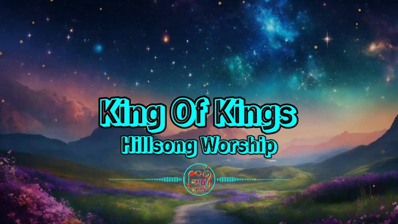 Hillsong Worship - King Of Kings (Lyrics) - YouTube