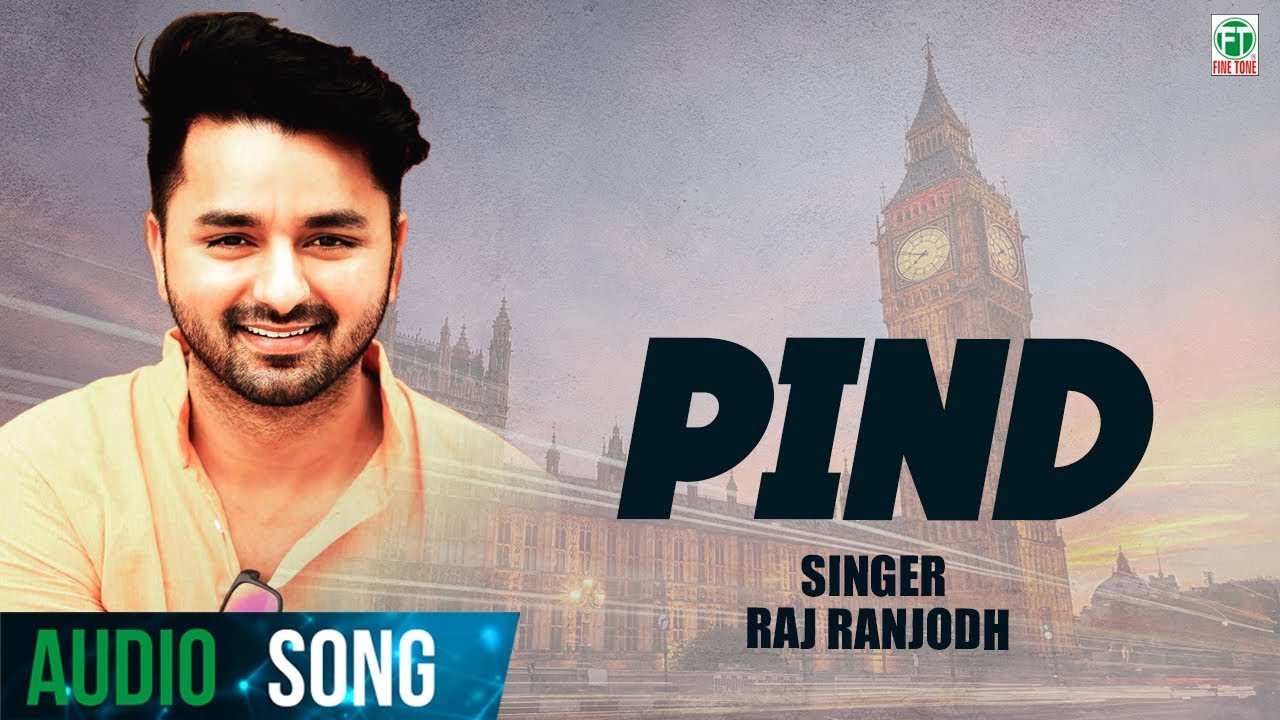 Pind | Raj Ranjodh | (Full Audio Song) | Latest Punjabi Songs 2018 ...