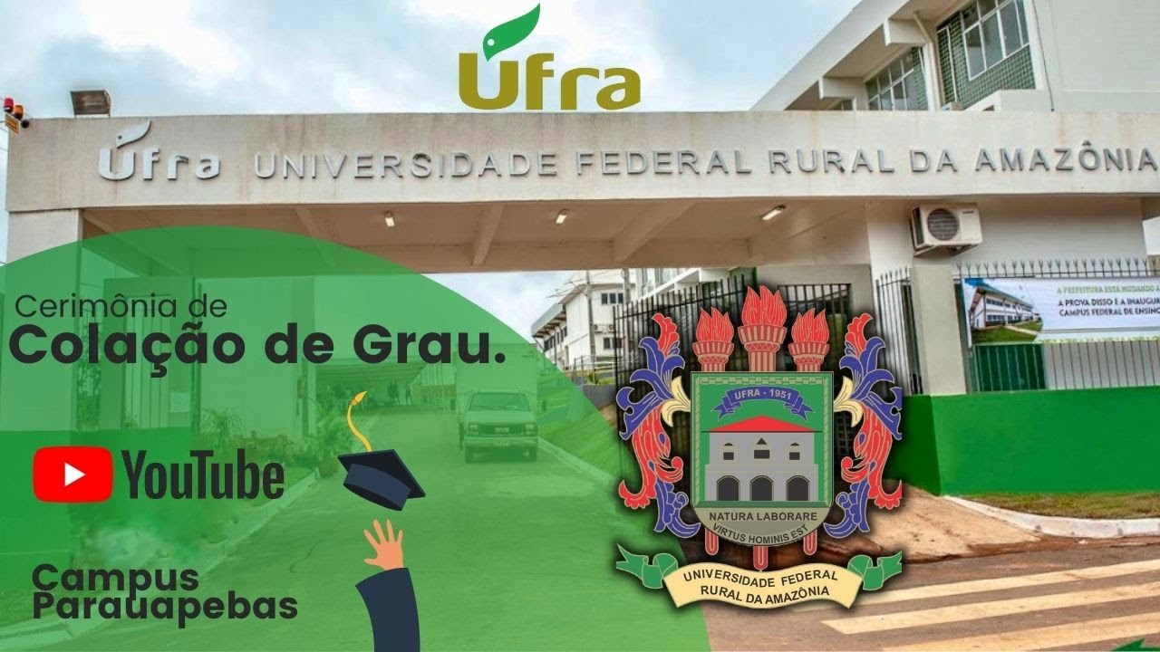 Solenidade de Colação de Grau UFRA - Campus Parauapebas. - YouTube