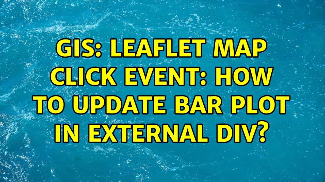 GIS Leaflet Map Click Event How To Update Bar Plot In External Div gis-leaflet-map-click-event-how-to-update-bar-plot-in-external-div