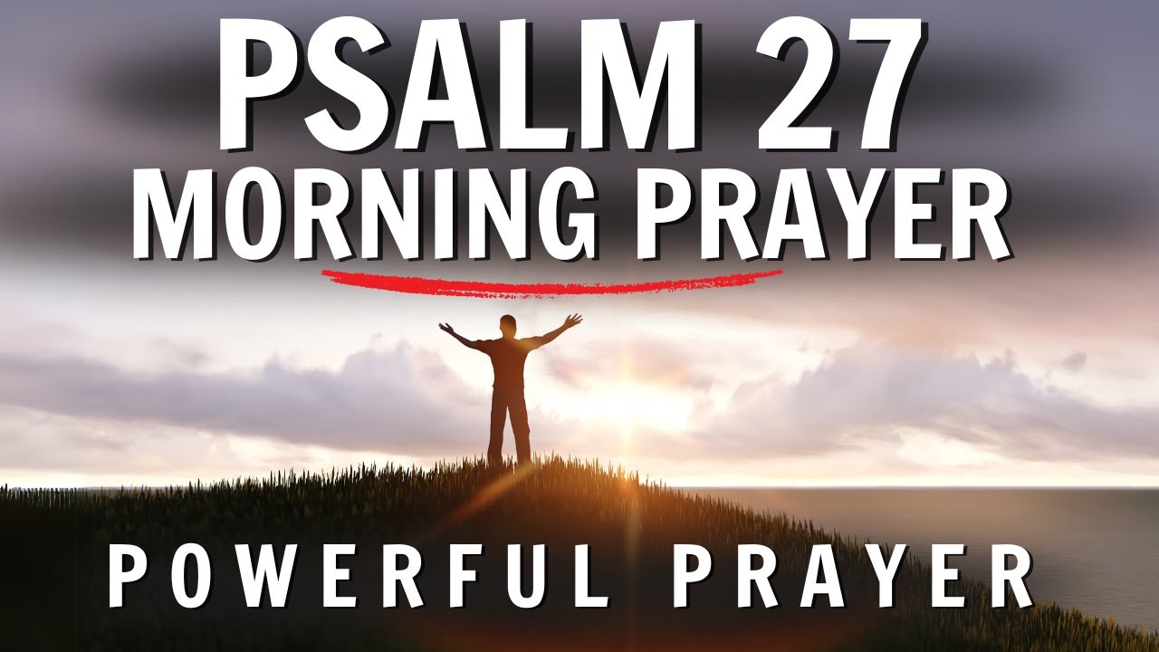 PSALM 27: A Powerful Prayer for Courage, Protection, and Trust in GOD ...