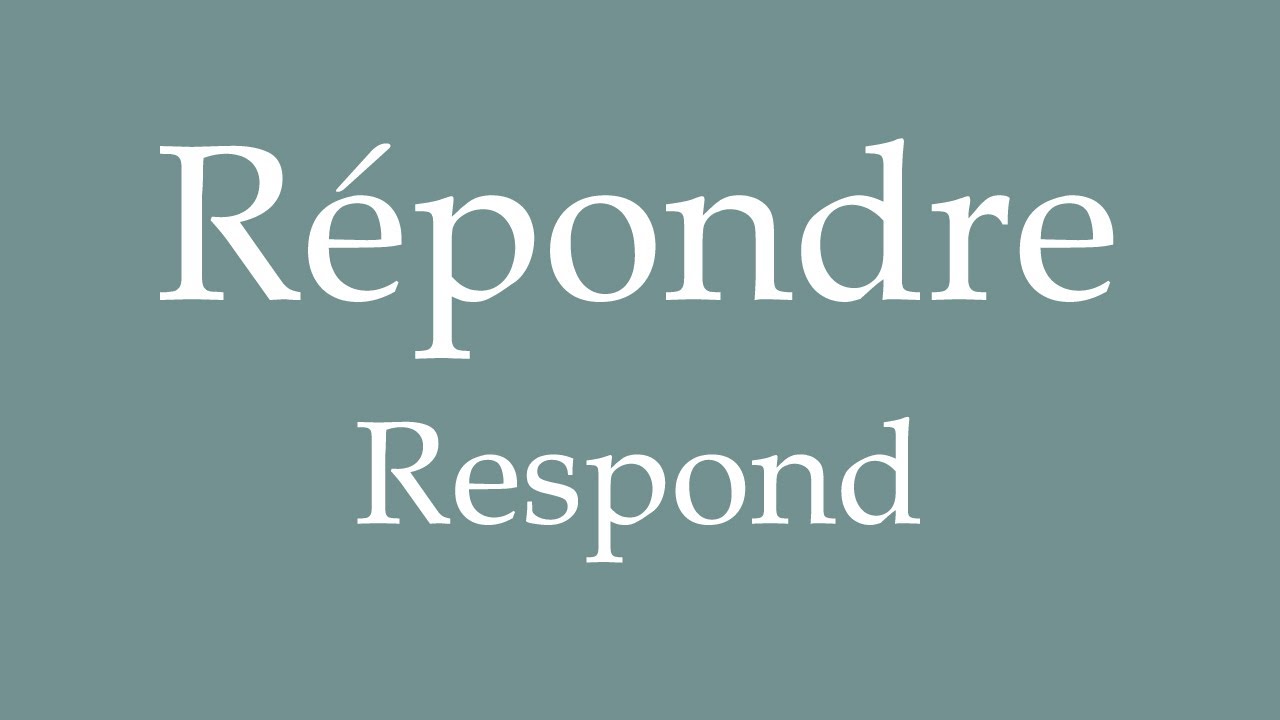 How To Say 'Respond' (Répondre) in French - YouTube