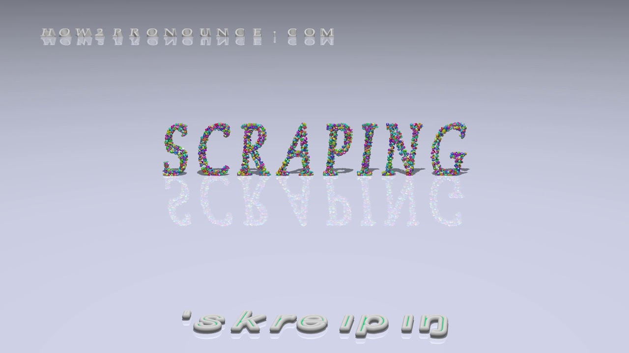 scraping - pronunciation + Examples in sentences and phrases - YouTube