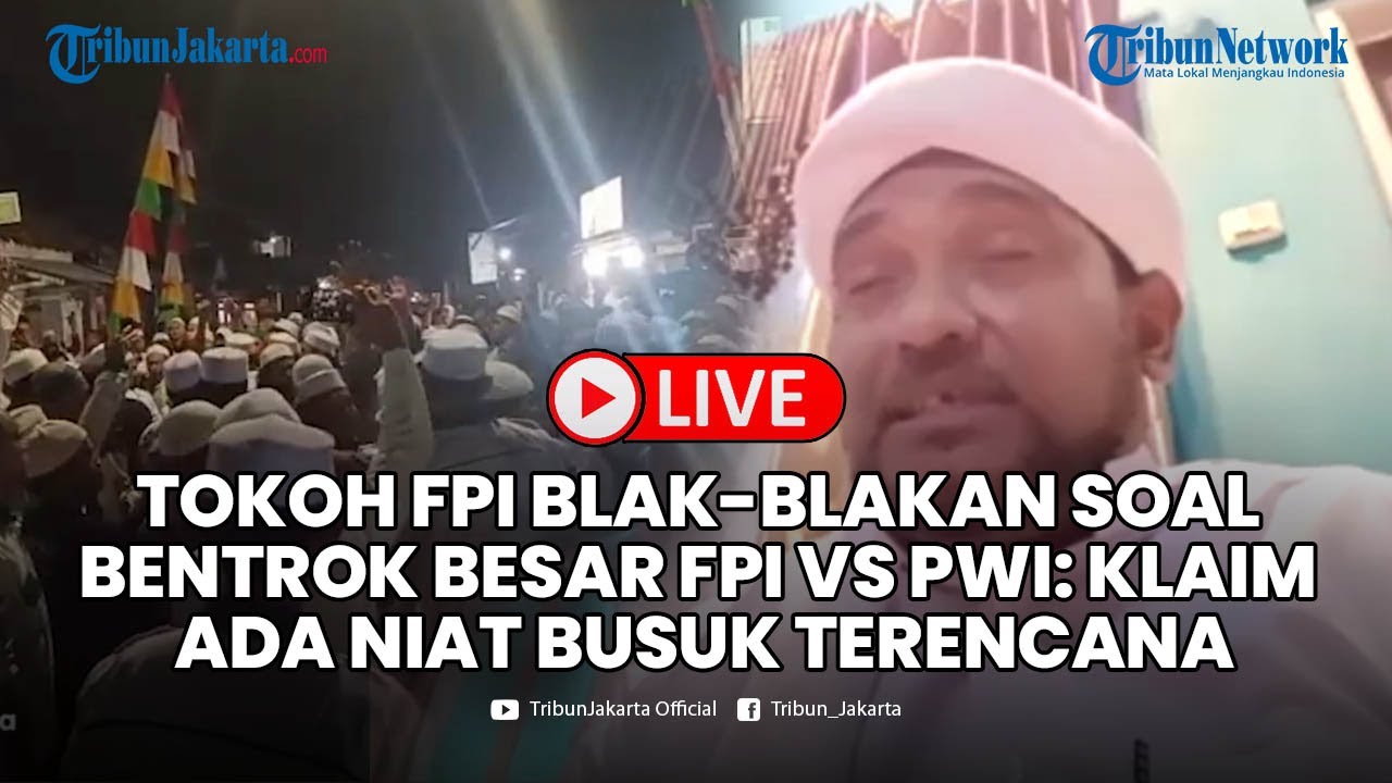 🔴LIVE: TOKOH FPI Beberkan di Balik Bentrok Hebat dengan PWI LS, Menilai ...