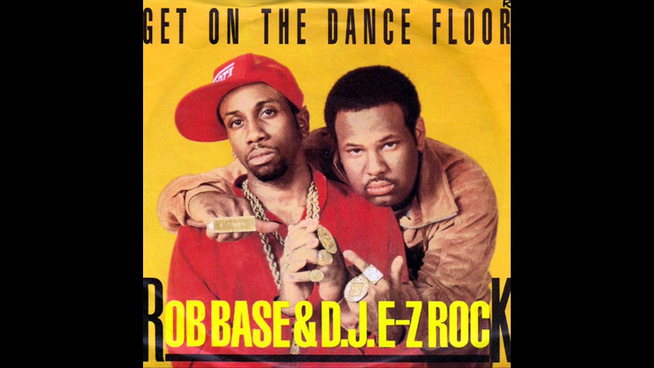 Rob Base & DJ E-Z Rock - Get On The Dance Floor (E-Z Rockin' Bonus ...