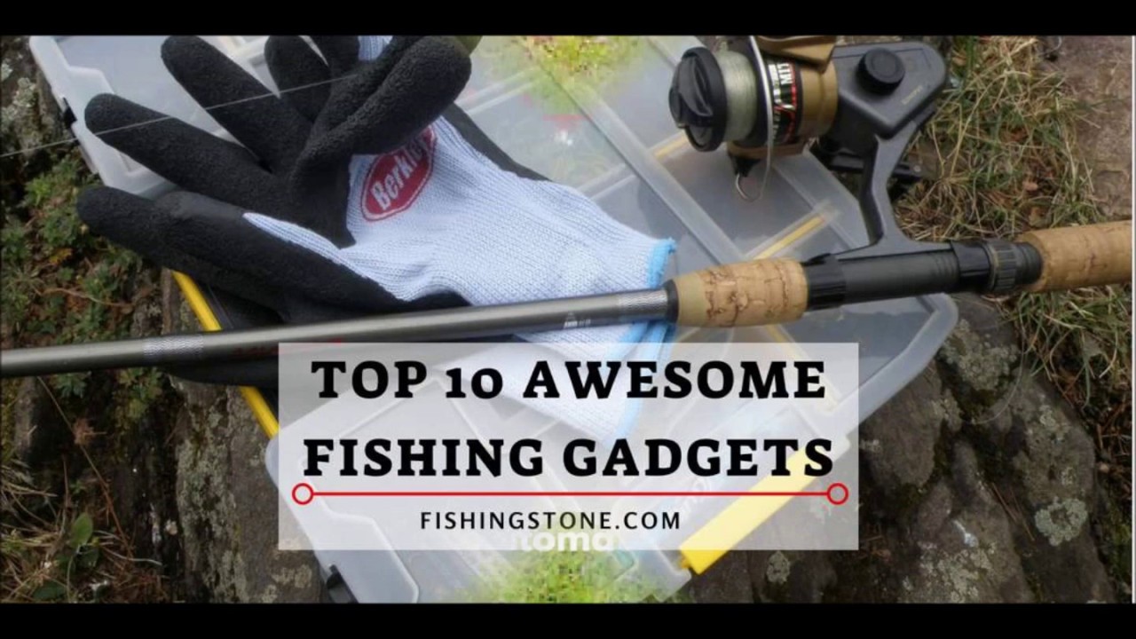 Top 10 Must Have Fishing Gadgets 2018 - YouTube