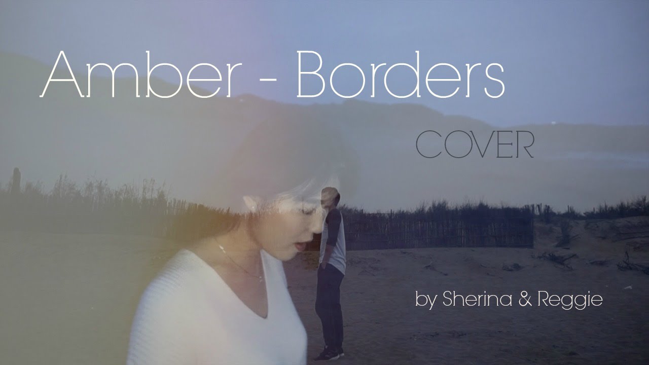 Cover｜AMBER - Borders by Sherina & Reggie - YouTube