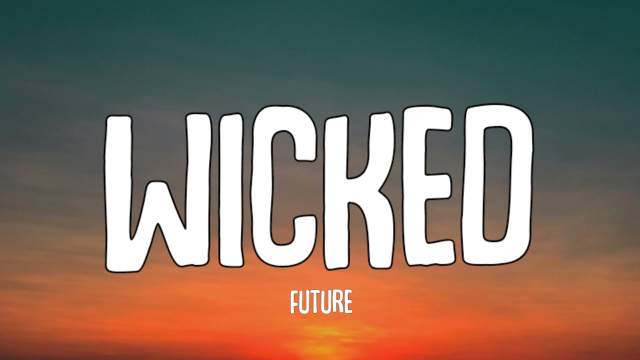 Future - Wicked (Lyrics) | Metro Boomin want some more, nigga, Wicked ...