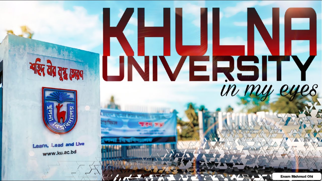 Khulna University Campus || খুলনা বিশ্ববিদ্যালয় ক্যাম্পাস ...