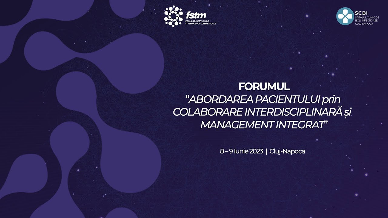 Forumul Abordarea Pacientului prin Colaborare Interdisciplinară și ...
