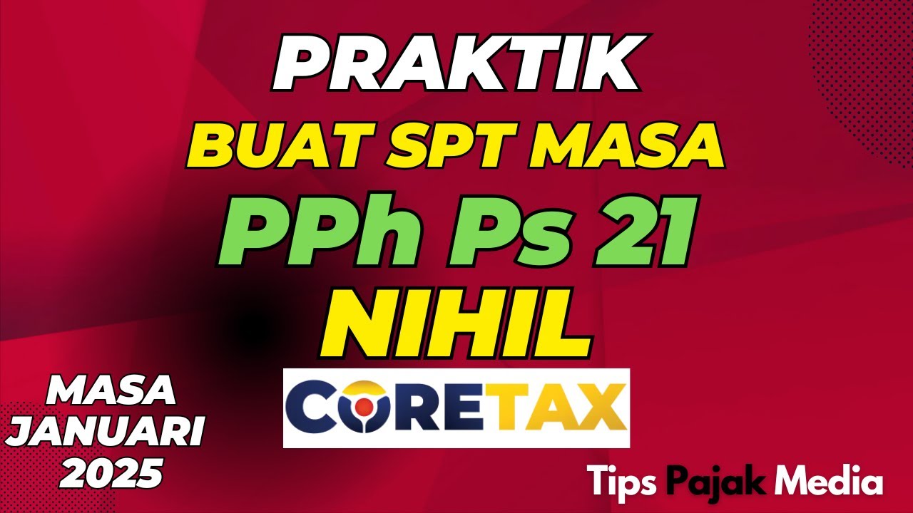 CARA LAPOR SPT MASA PPH PASAL 21 NIHIL DI CORETAX MULAI 2025 - YouTube