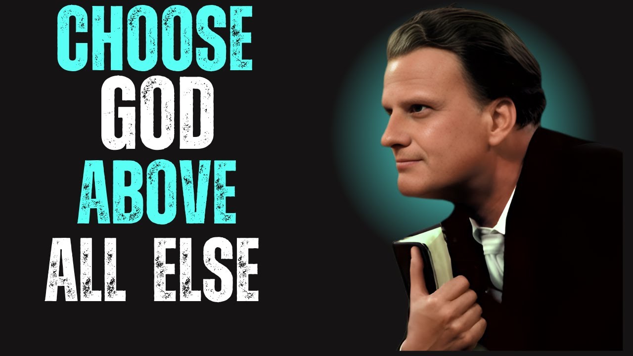 Choose God above All Else | Billy Graham Sermon - YouTube
