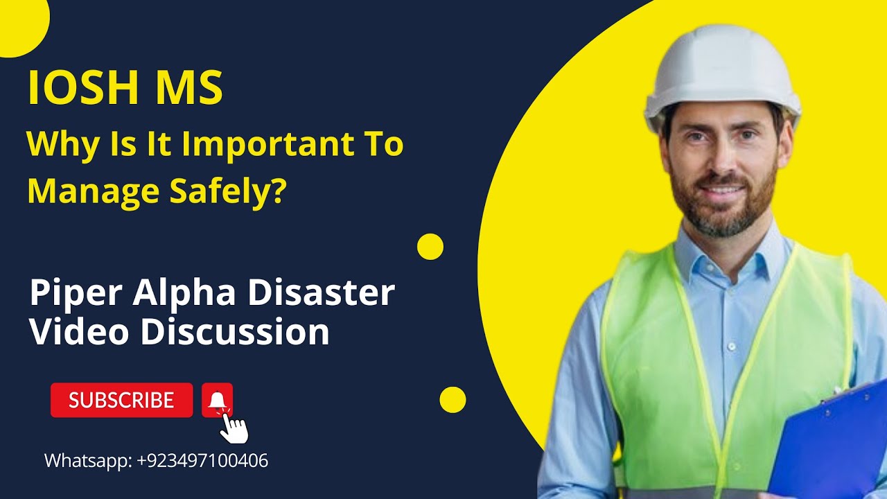 IOSH Module 1 | Part 1 | Why Is It Important to Manage Safely? | Lesson from Piper Alpha ...