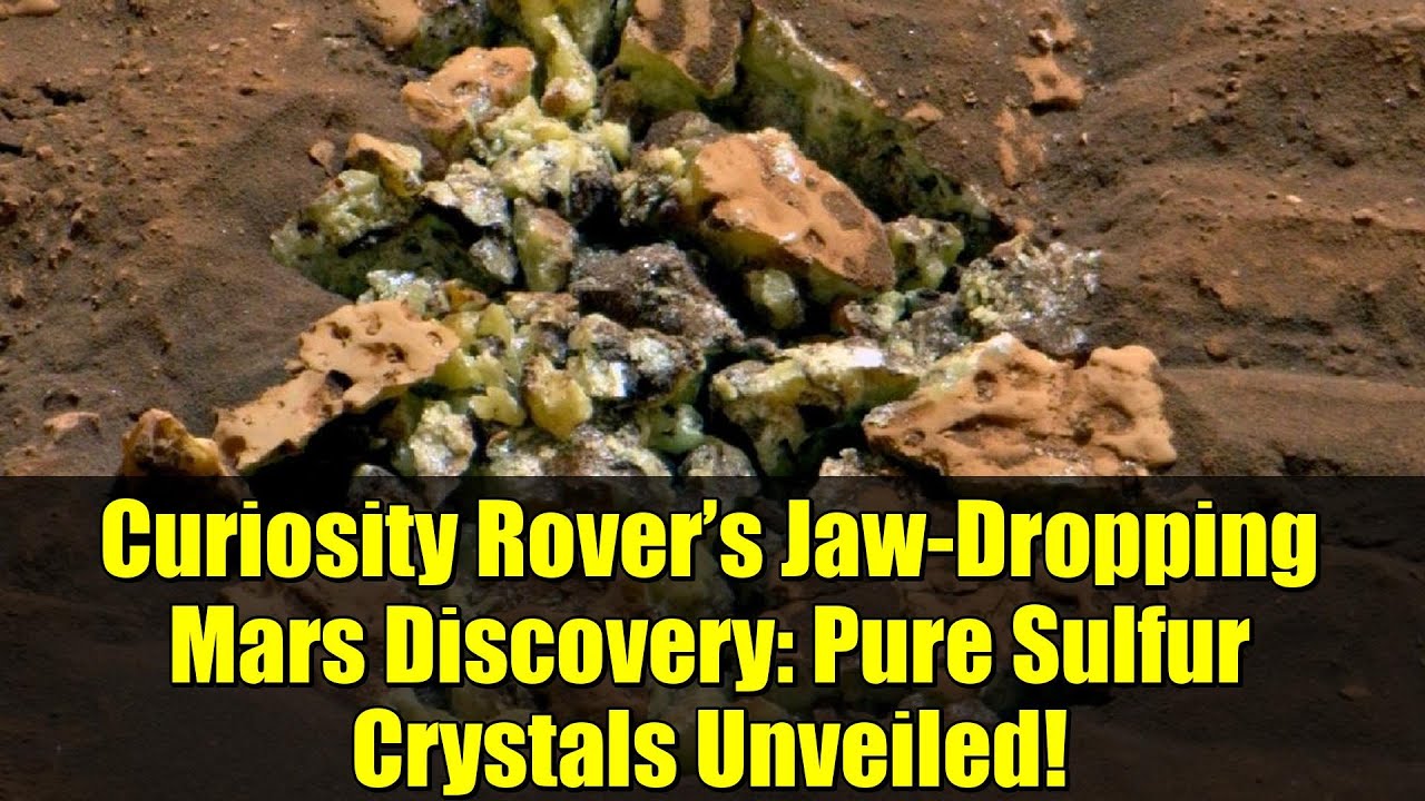 Curiosity Rover’s Jaw-Dropping Mars Discovery: Pure Sulfur Crystals ...