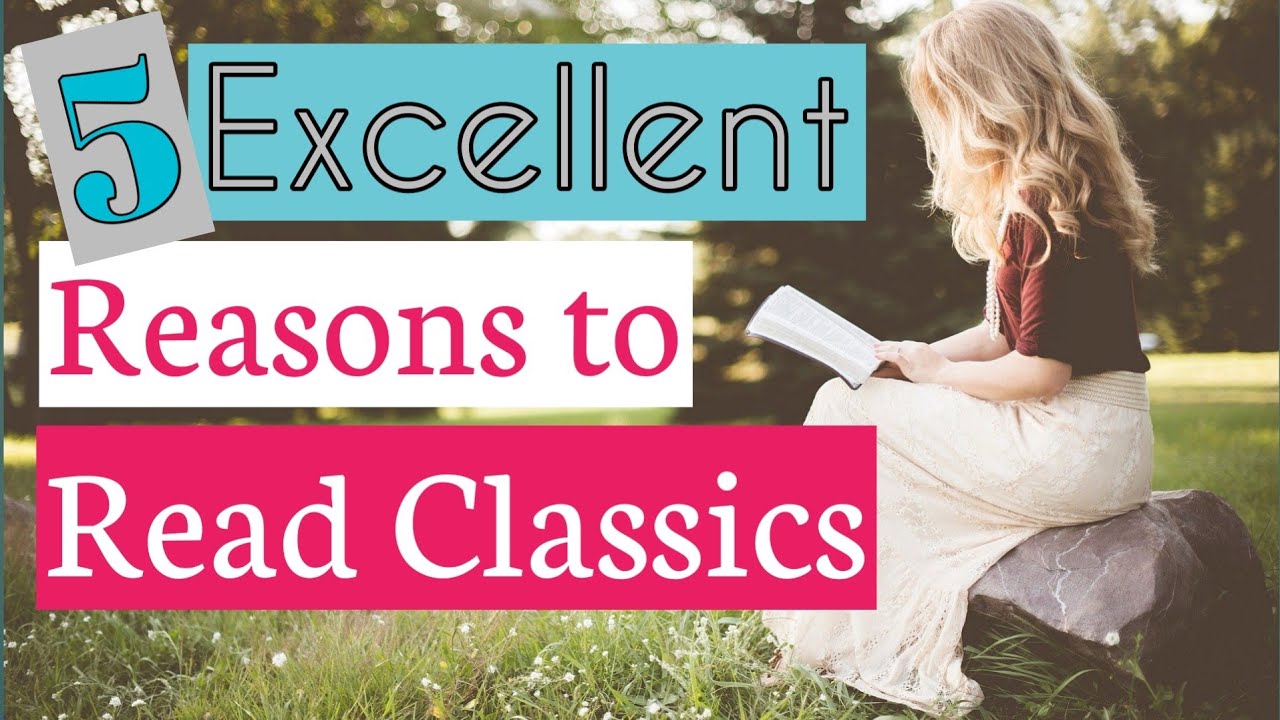 Why Read the Classics | 5 Excellent Reasons - YouTube