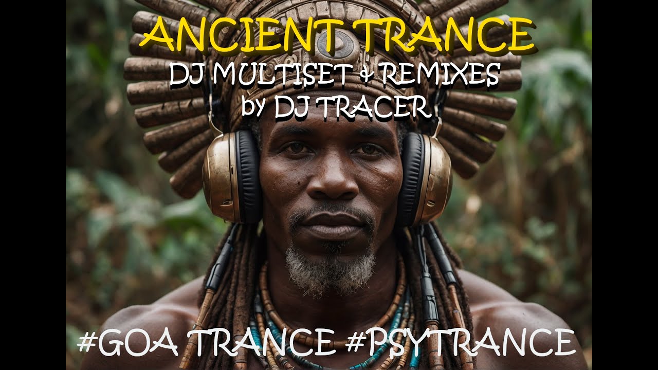 DJ Tracer - Ancient Trance GOA & PSY TRANCE DJ Multi SET 2024 - YouTube