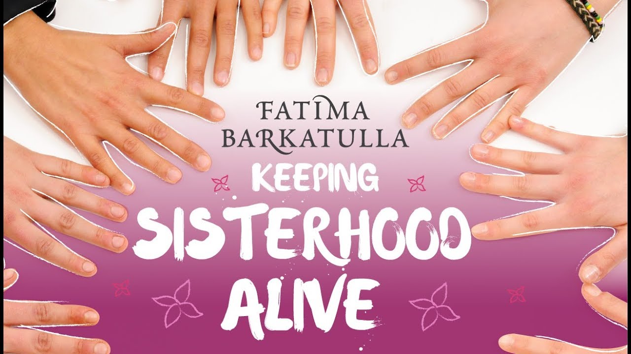 Keeping Islamic Sisterhood Strong - By Fatima Barkatulla - YouTube