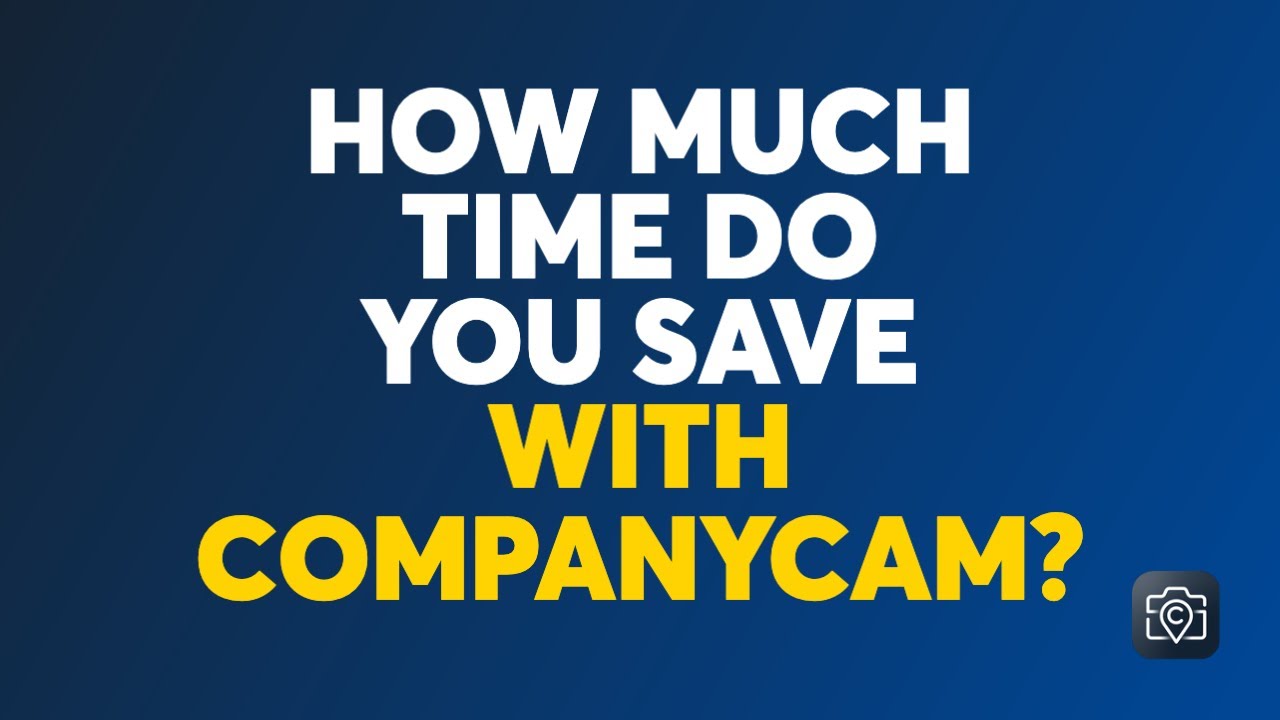 How Much Time Does CompanyCam Save You? - YouTube