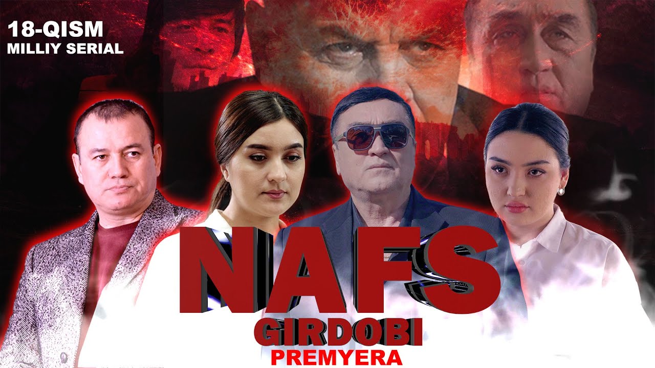 NAFS GIRDOBI | MILLIY SERIAL | PREMYERA / 18-QISM @MahallaTelekanali_uz - YouTube