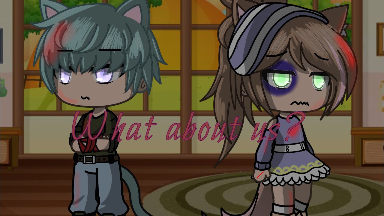 What about us? | GLMV - YouTube