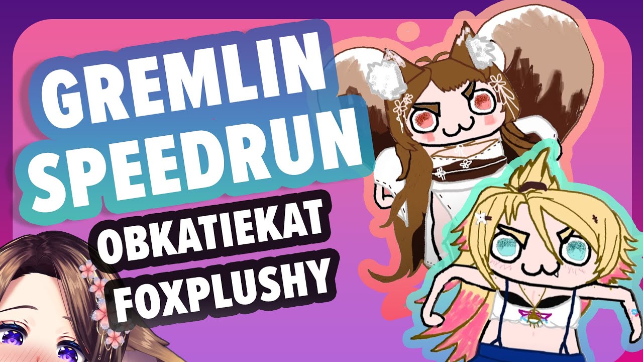 Gremlin Speedrun - OBKATIEKAT & Foxplushy - YouTube