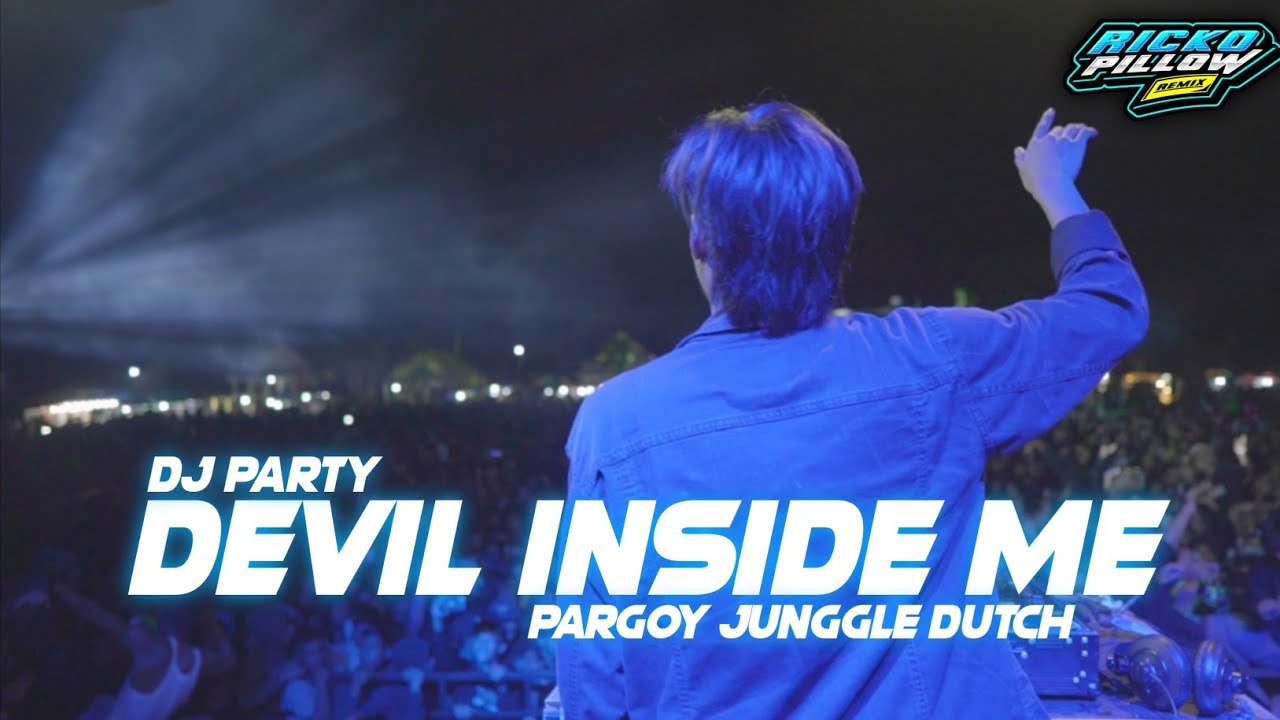 DJ Party Dutch | DEVIL INSIDE ME | Full Bass • Mode Jingkrak Jingkrak ...