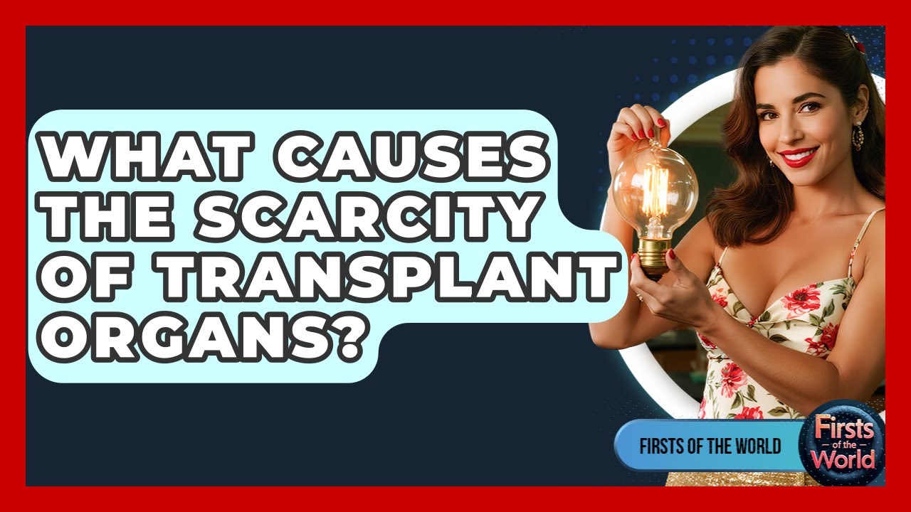 What Causes The Scarcity Of Transplant Organs? - Firsts of the World ...