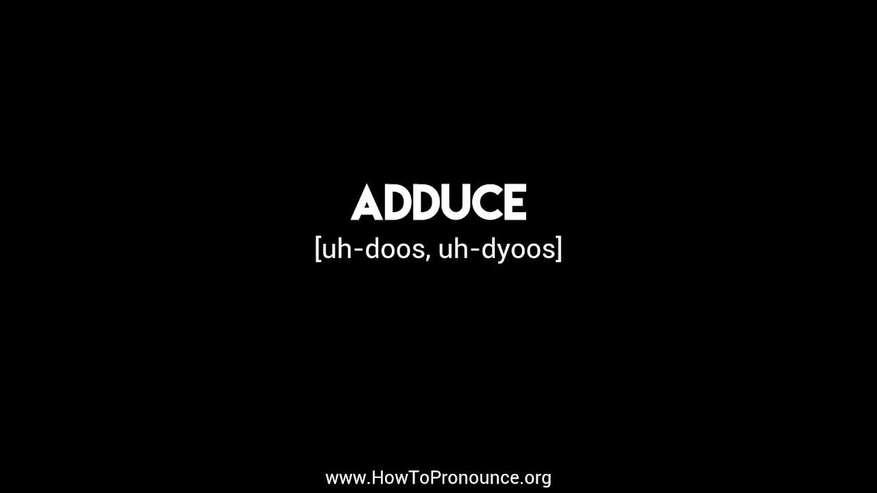 How to Pronounce "adduce" - YouTube