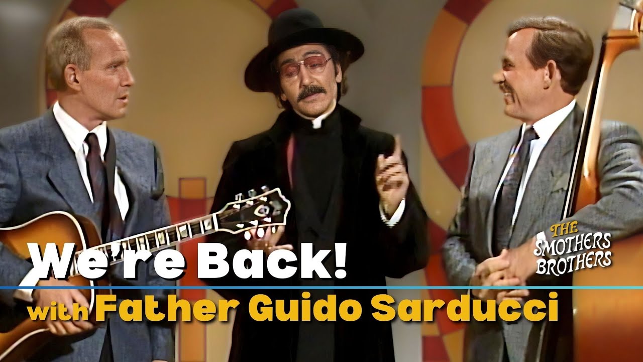 We're Back!!! | The Smothers Brothers w/Father Guido Sarducci | The ...