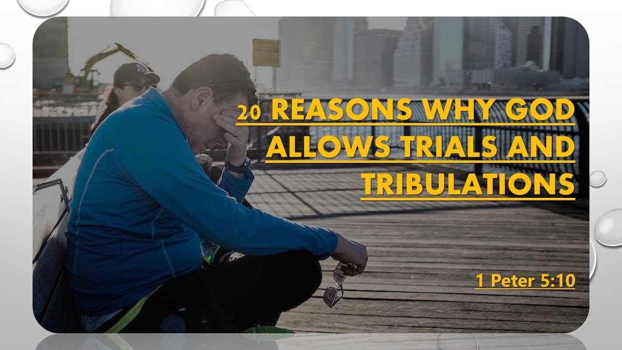 20 REASONS WHY GOD ALLOWS TRIALS AND TRIBULATIONS| PART 1 |AJWG ONLNE ...