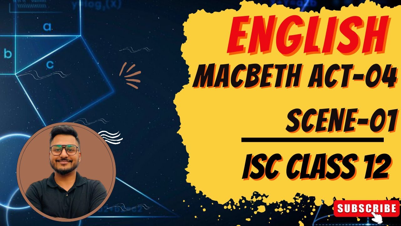 MACBETH ACT - 04 SCENE 01 | English Literature | ISC CLASS 12 | 2024-25 ...