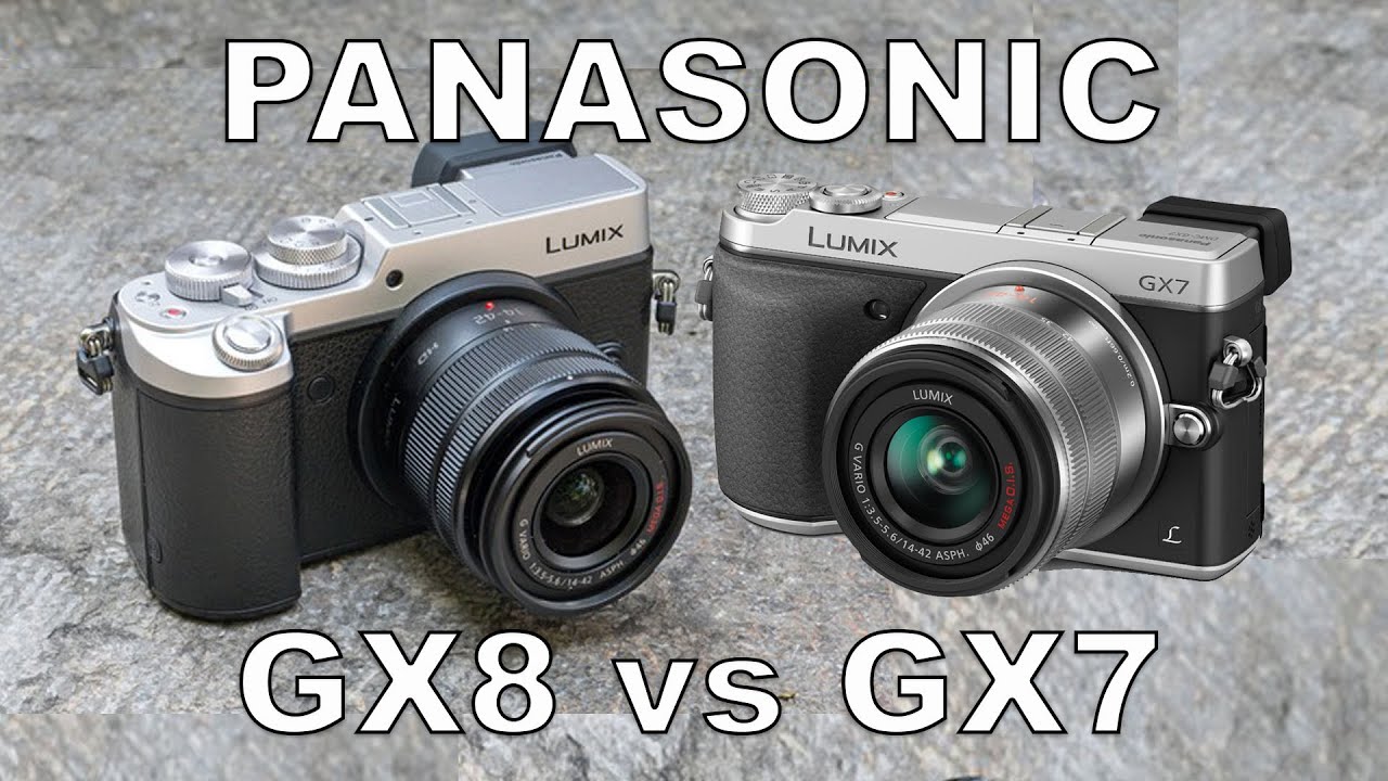 Panasonic GX8 vs GX7 : 6 Reasons to Buy the Panasonic GX8 OVER the ...