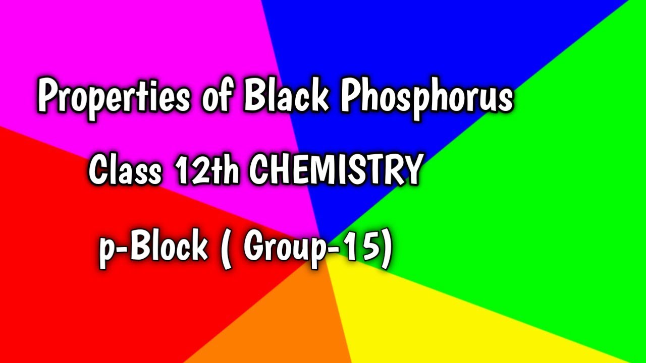 p-Block || Group :15 || Properties of Black Phosphorus || By Vijesh Sir ...
